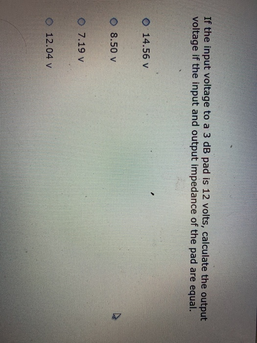 Solved If the input voltage to a 3 dB pad is 12 volts, | Chegg.com