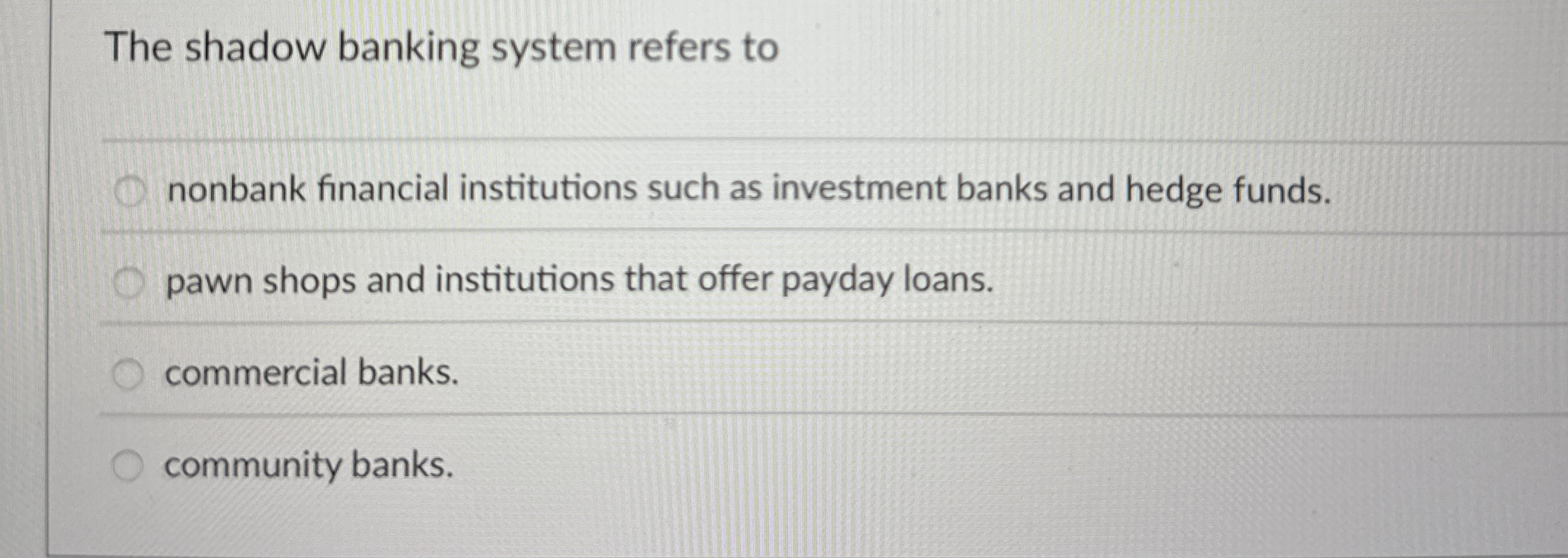Solved The shadow banking system refers tononbank financial | Chegg.com