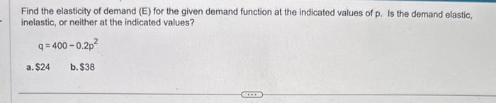 Solved Find the elasticity of demand (E) for the given | Chegg.com