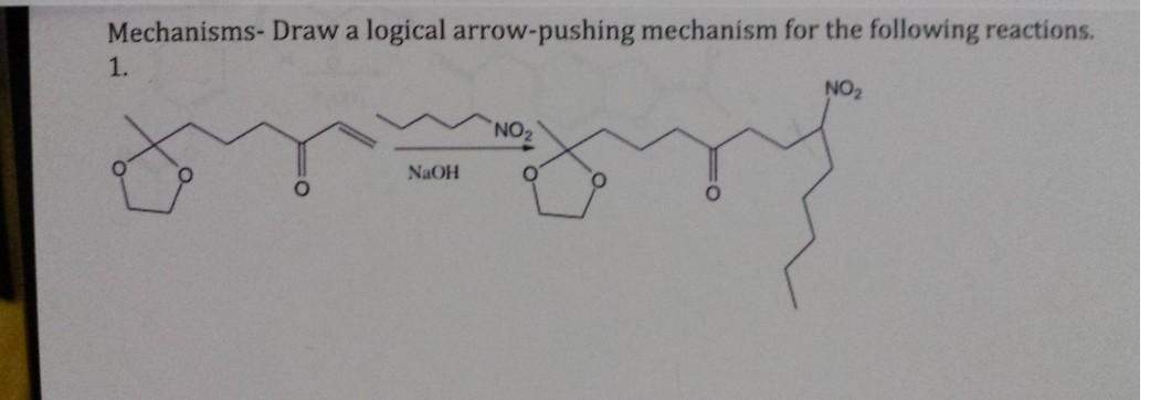 Solved Mechanisms- Draw a logical arrow-pushing mechanism | Chegg.com