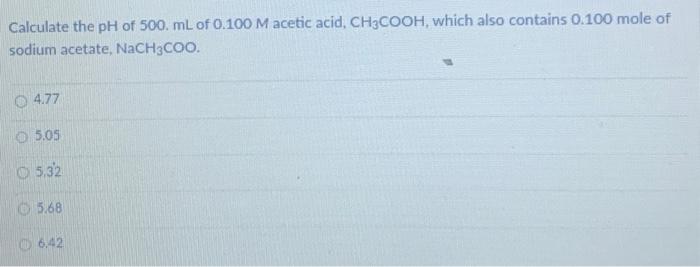 Solved Calculate the pH of 500.mL of 0.100M acetic acid, | Chegg.com
