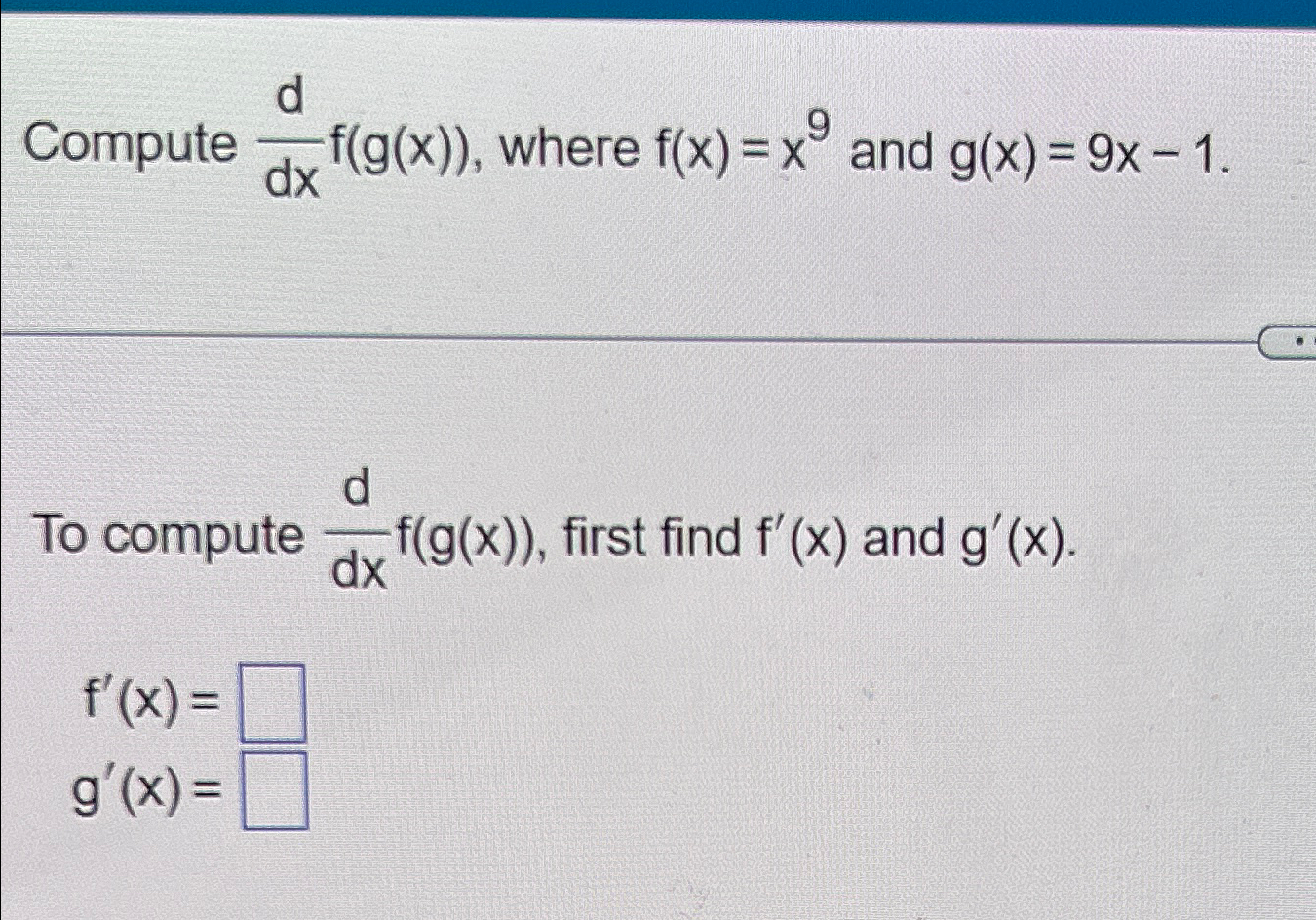 Solved Compute ddxf(g(x)), ﻿where f(x)=x9 ﻿and g(x)=9x-1To | Chegg.com