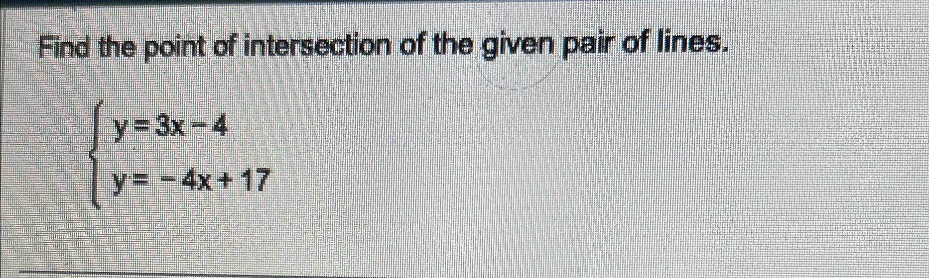 Solved Find the point of intersection of the given pair of | Chegg.com