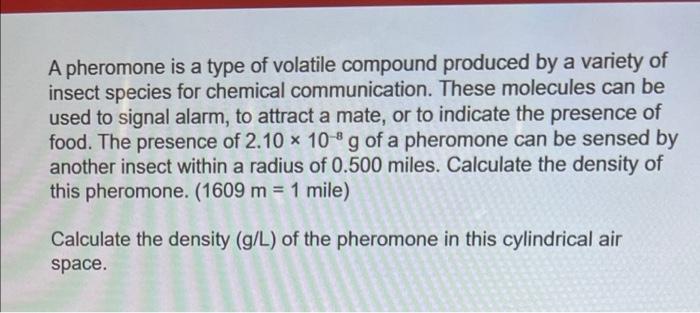 Solved A pheromone is a type of volatile compound produced | Chegg.com