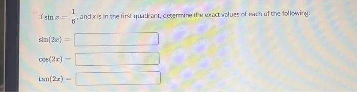 Solved If sinx=61, and x is in the first quadrant, determine | Chegg.com