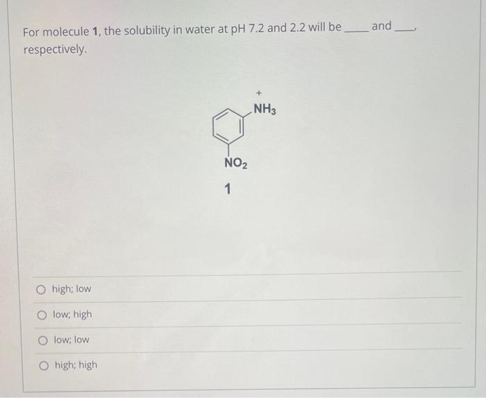 Solved For molecule 1 , the solubility in water at pH7.2 and | Chegg.com