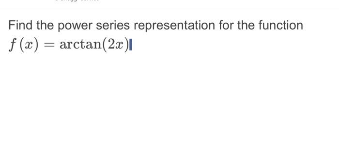 Solved Find the power series representation for the function | Chegg.com