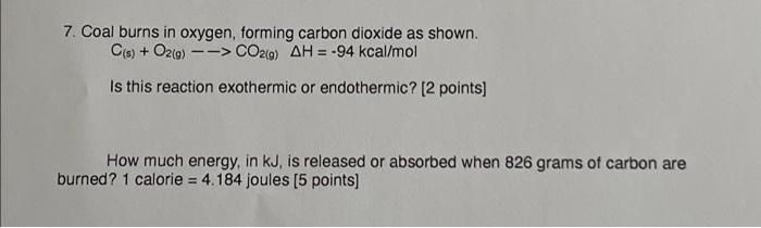 Solved 7. Coal burns in oxygen, forming carbon dioxide as | Chegg.com