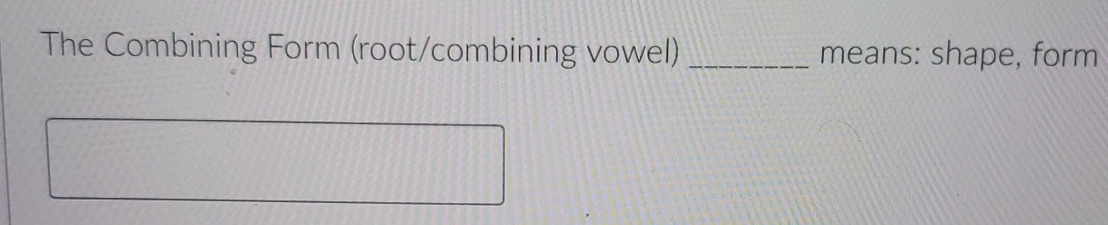 Solved The Combining Form (root/combining vowel) q, ﻿means: | Chegg.com