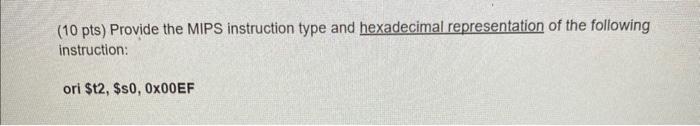 Solved (10 pts) Provide the MIPS instruction type and | Chegg.com