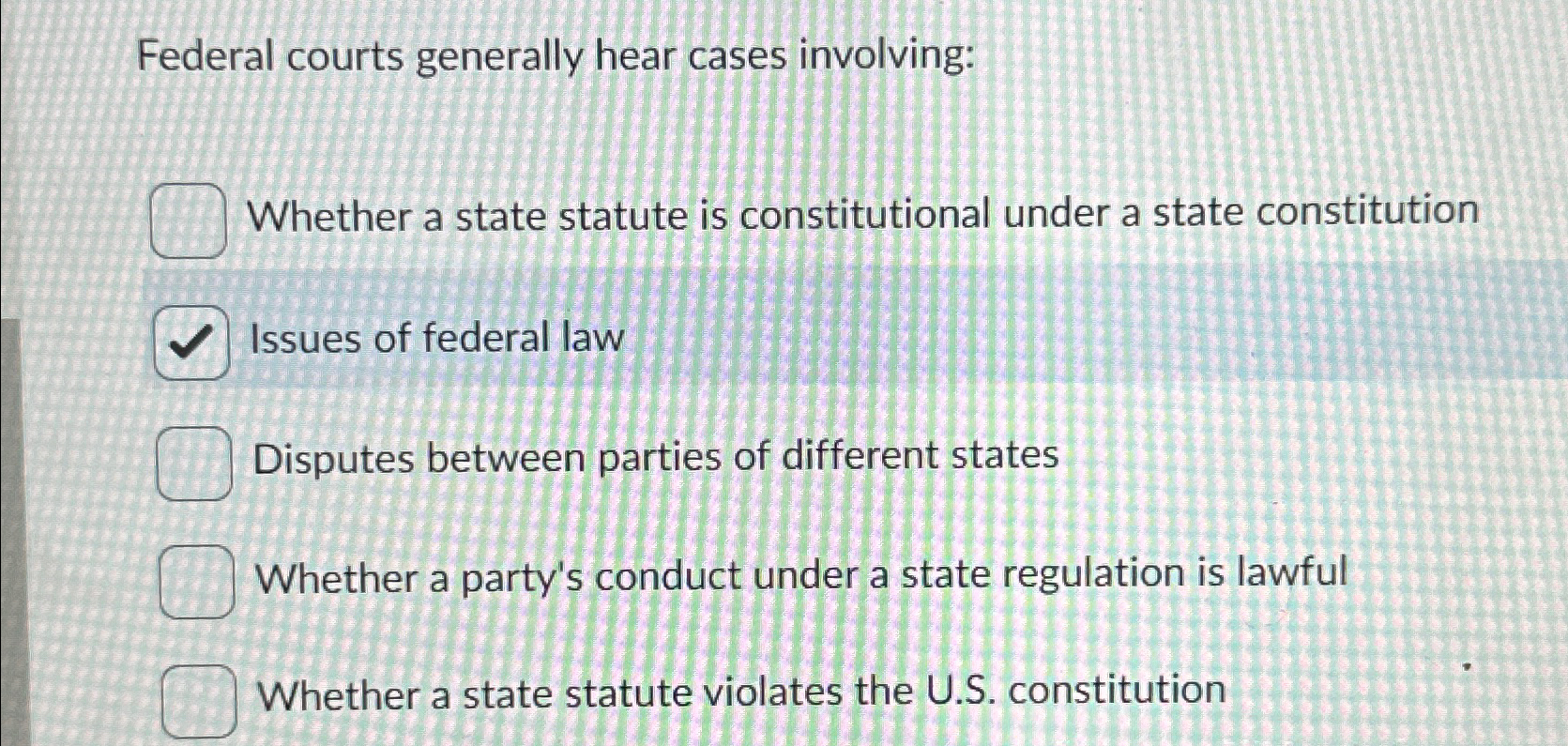 Solved Federal courts generally hear cases involving:Whether | Chegg.com