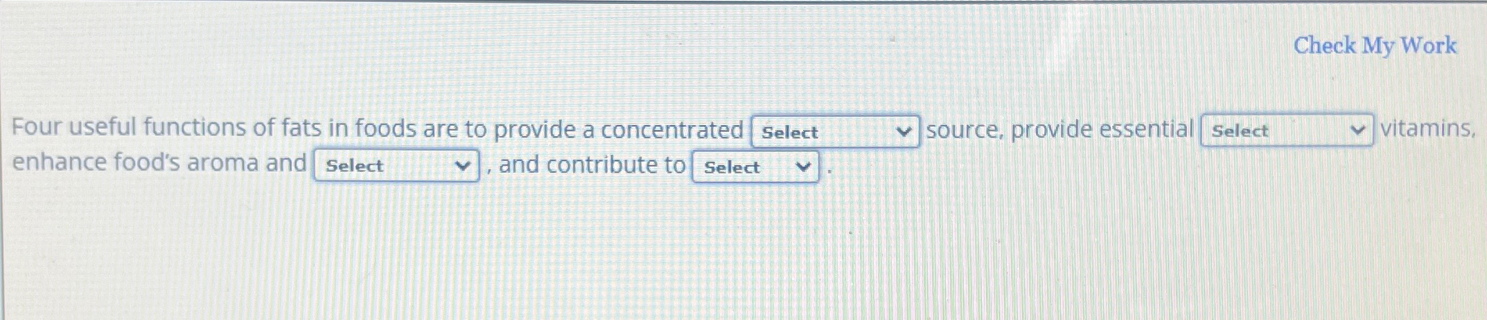 Solved Check My WorkFour useful functions of fats in foods | Chegg.com