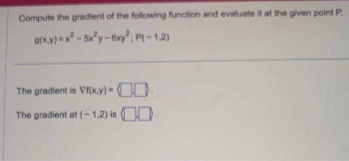 Solved Compute the gradient of the following function and | Chegg.com