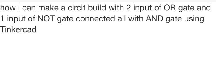 Solved how i can make a circit build with 2 input of OR gate | Chegg.com