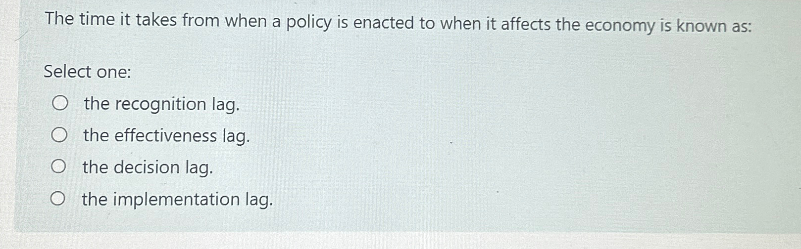 Solved The time it takes from when a policy is enacted to | Chegg.com
