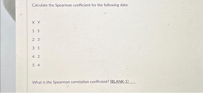 Solved Calculate the Spearman coefficient for the following | Chegg.com