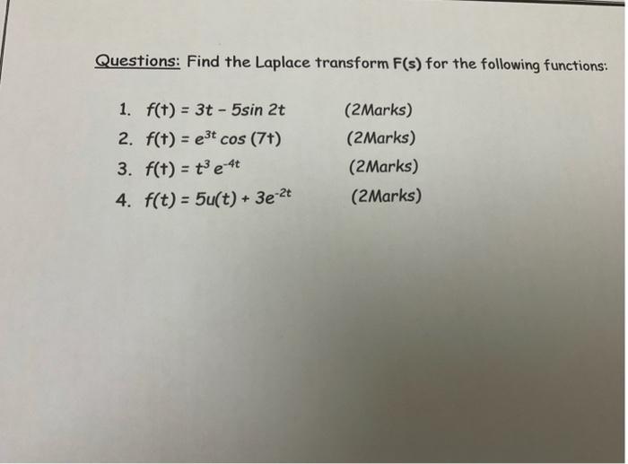 Solved Questions: Find the Laplace transform F(s) for the | Chegg.com
