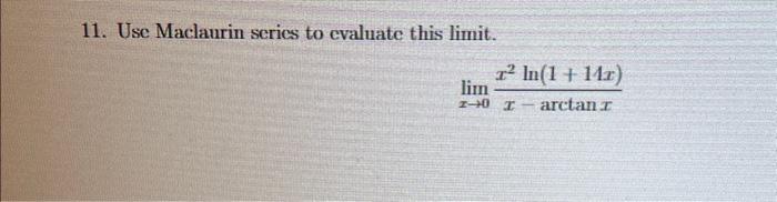 Solved 11. Use Maclaurin series to evaluate this limit. | Chegg.com