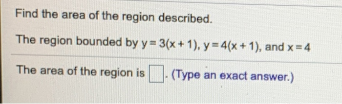 Solved Find the area of the region described. The region | Chegg.com