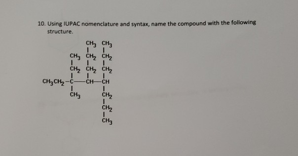 Solved 10. Using IUPAC nomenclature and syntax, name the | Chegg.com