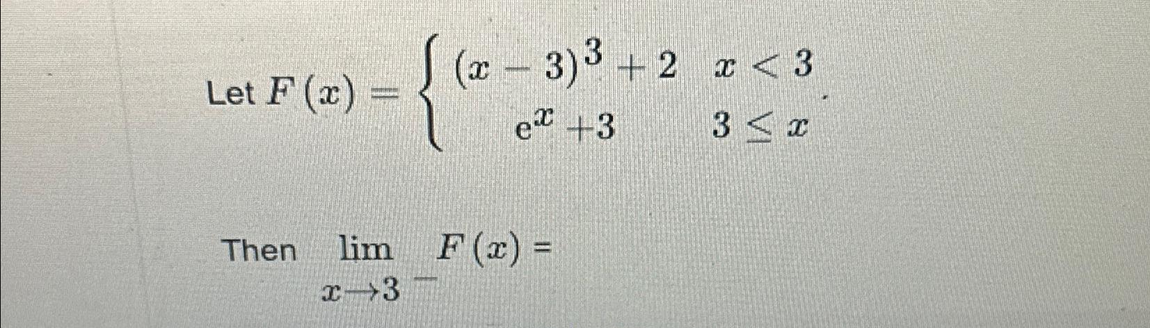 Solved Let F(x)={(x-3)3+2,x