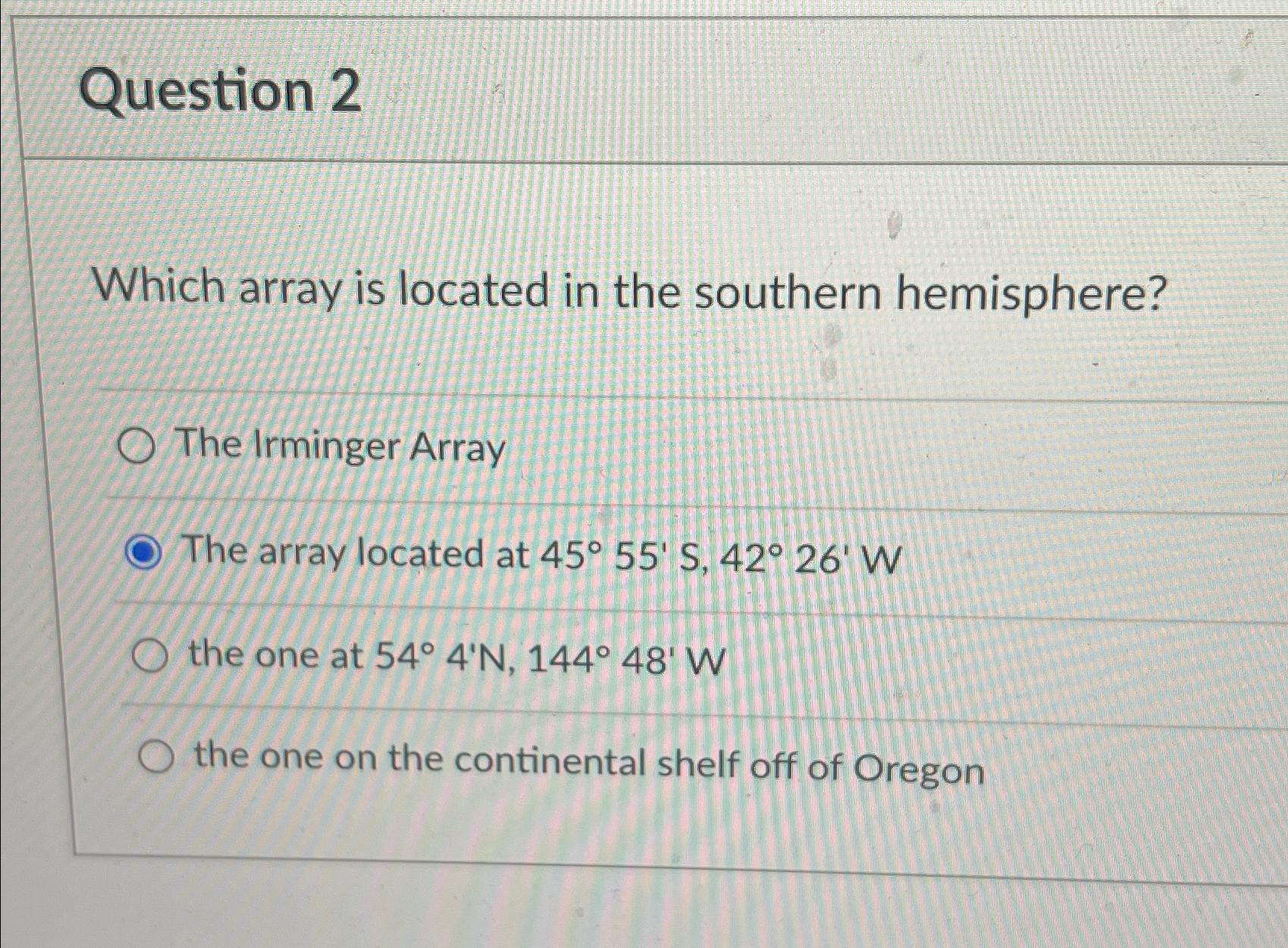 Solved Question 2Which array is located in the southern | Chegg.com