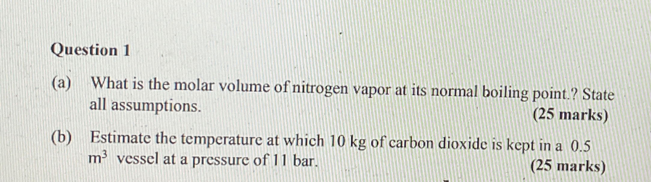 Solved Question 1(a) ﻿What is the molar volume of nitrogen | Chegg.com