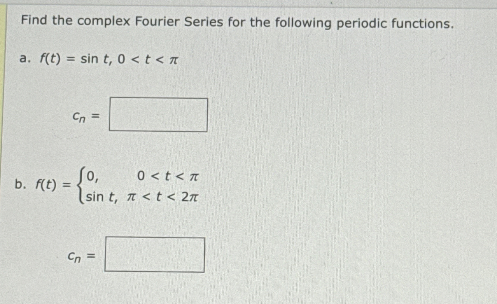 Solved Find the complex Fourier Series for the following | Chegg.com