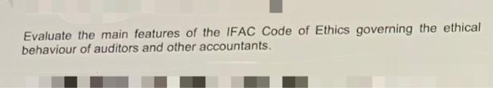 Solved Evaluate the main features of the IFAC Code of Ethics | Chegg.com
