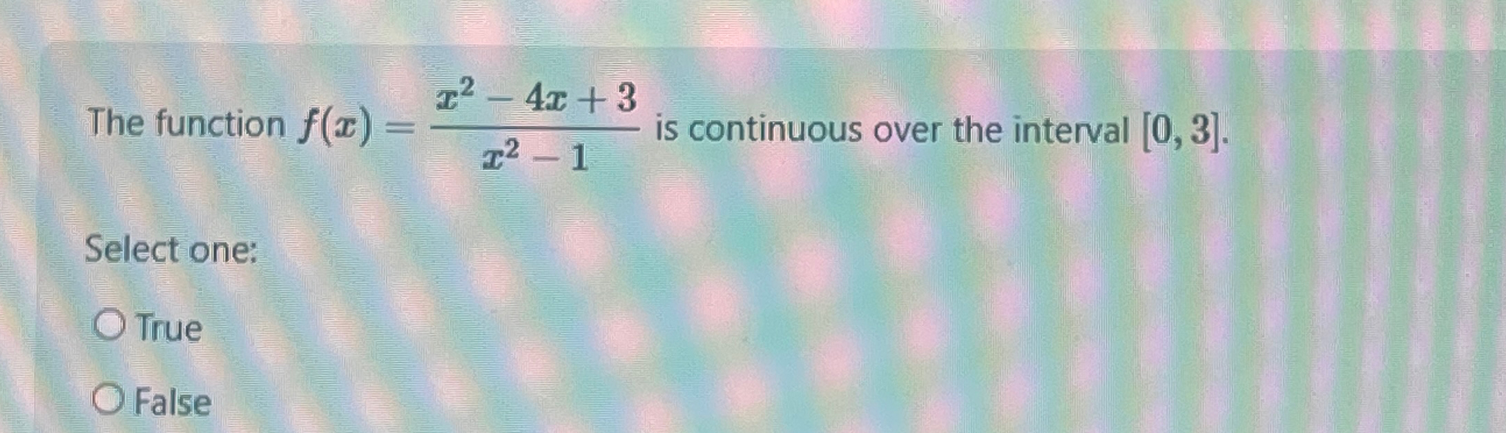 Solved The function f(x)=x2-4x+3x2-1 ﻿is continuous over the | Chegg.com