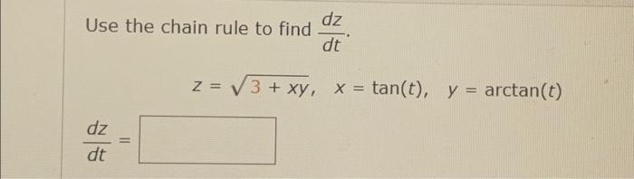 Solved Use the chain rule to find dz dt = dz dt z = V3+xy, x | Chegg.com