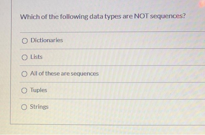 Solved Which of the following data types are NOT sequences? | Chegg.com