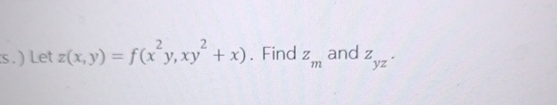 Solved L.) ﻿Let z(x,y)=f(x2y,xy2+x). ﻿Find zm ﻿and zyz. | Chegg.com