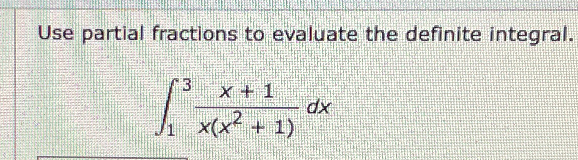 Solved Use partial fractions to evaluate the definite | Chegg.com