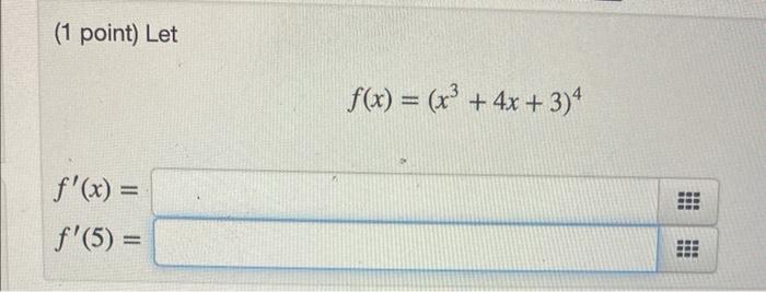 Solved (1 point) Let f(x)=(x3+4x+3)4 f′(x)= | Chegg.com