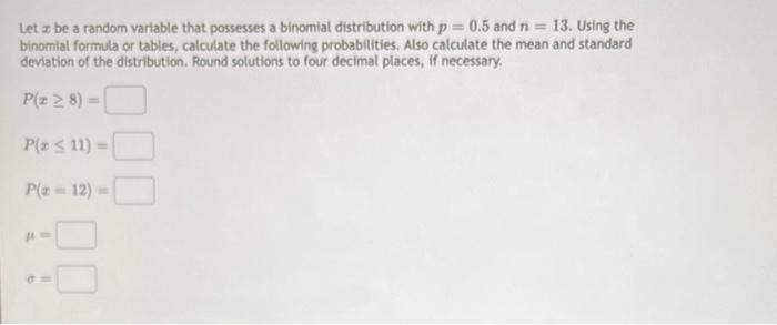 Solved Let x be a random variable that possesses a binomial | Chegg.com