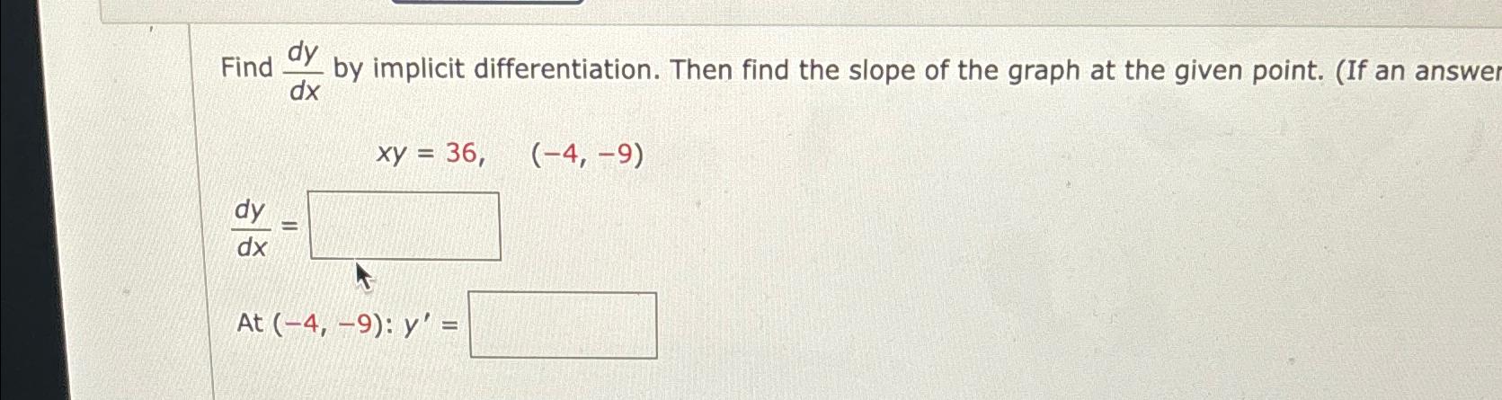 Solved Find dydx ﻿by implicit differentiation. Then find the | Chegg.com