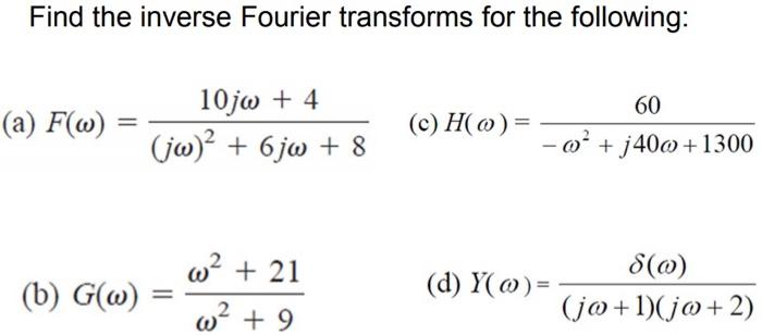 Solved Find the inverse Fourier transforms for the | Chegg.com
