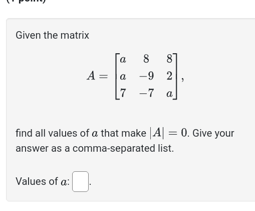 Solved Given The Matrixa A88a 927 7a Find All Values Of A