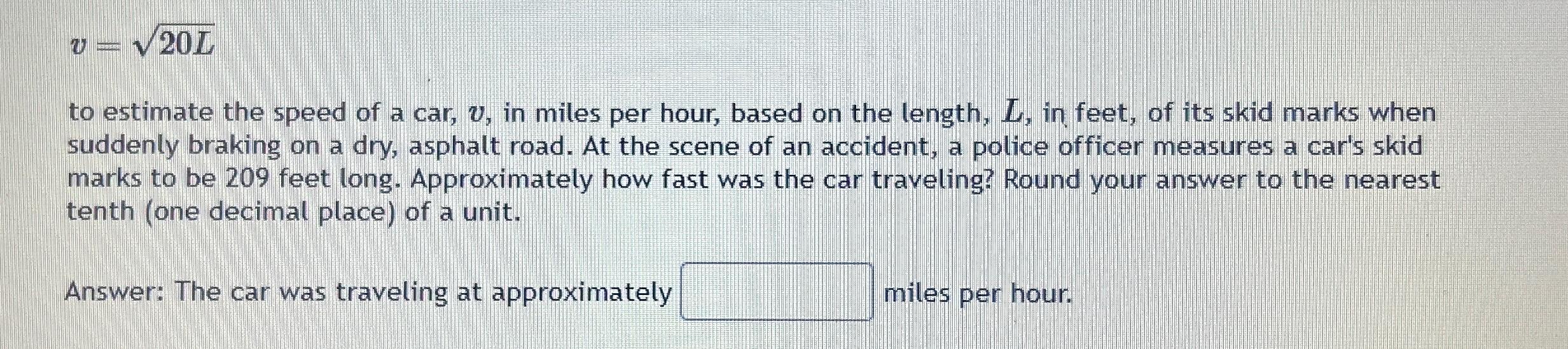 Solved v=20L2to estimate the speed of a car, v, ﻿in miles | Chegg.com