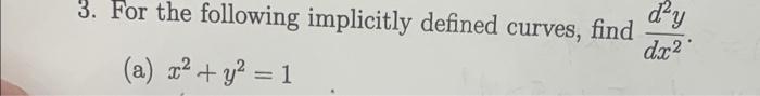 Solved 3. For the following implicitly defined curves, find | Chegg.com