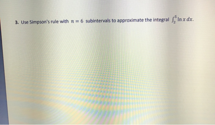 Solved 3. Use Simpson's rule with n = 6 subintervals to | Chegg.com
