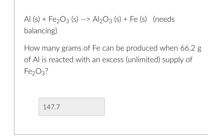 Solved Al(s)+Fe2O3( s)−−>Al2O3( s)+Fe(s) (needs balancing) | Chegg.com