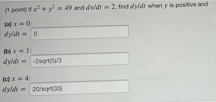 Solved (1 point) If x2 + y2 = 49 and dx/dt = 2, find dyldt | Chegg.com