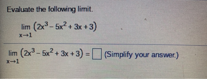 Solved Evaluate the following limit. lim (2x3 - 5x2 + 3x +3) | Chegg.com