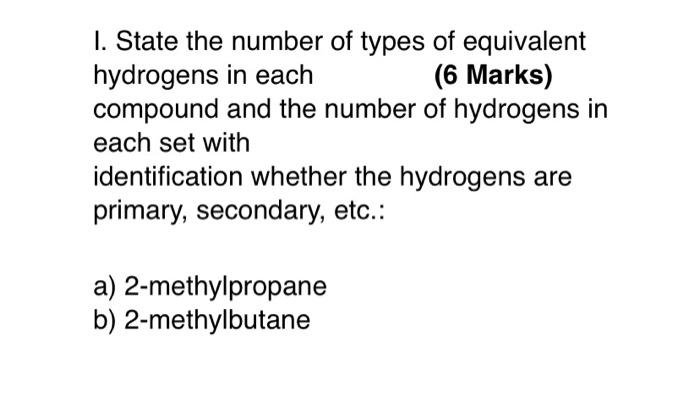 Solved 1. State the number of types of equivalent hydrogens | Chegg.com