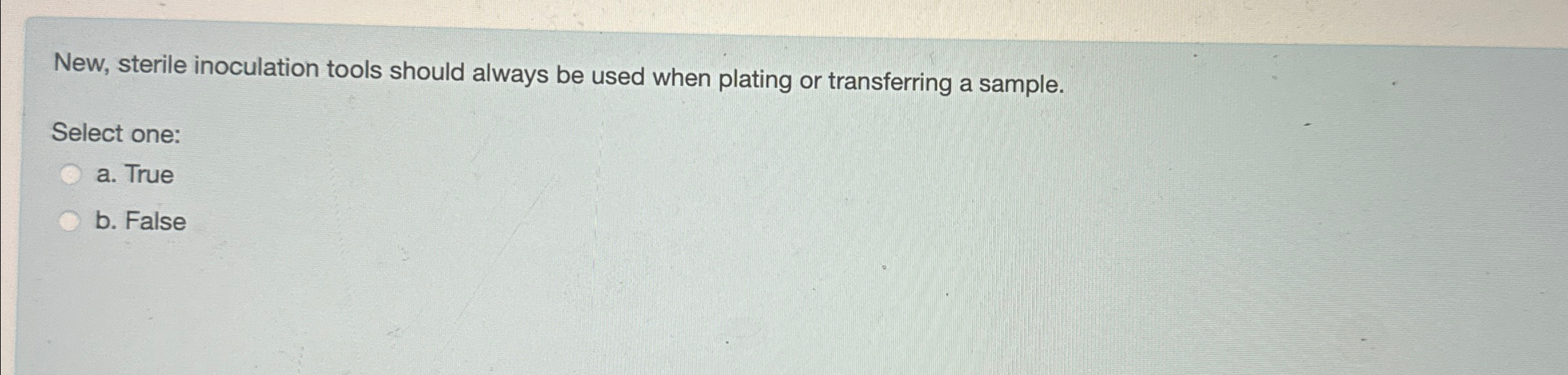 Solved New, sterile inoculation tools should always be used | Chegg.com