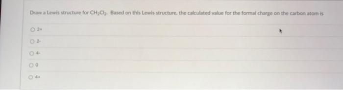 Solved Draw a Lewis structure for CH2Cl2. Based on this | Chegg.com