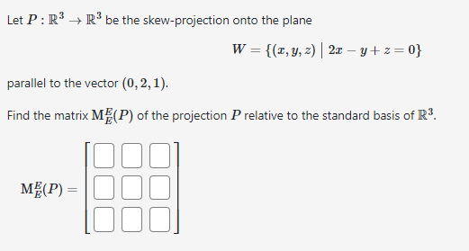 Solved Let P:R3→R3 ﻿be the skew-projection onto the | Chegg.com