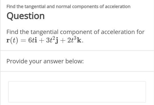 Solved Find the tangential and normal components of | Chegg.com